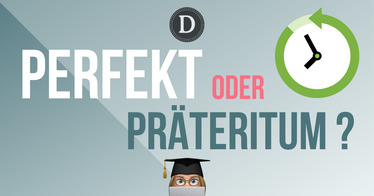 Perfekt oder Präteritum? – Deutsch Academy
